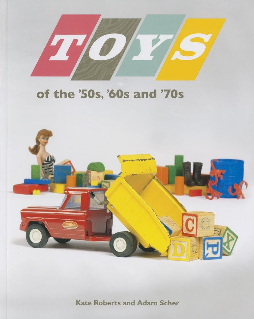 Toys of the 50s 60s and 70s: Roberts, Kate, Scher, Adam: 9780873519274 ...