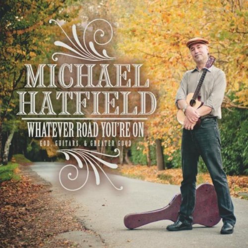 Play Whatever Road You're On by Michael Hatfield on Amazon Music