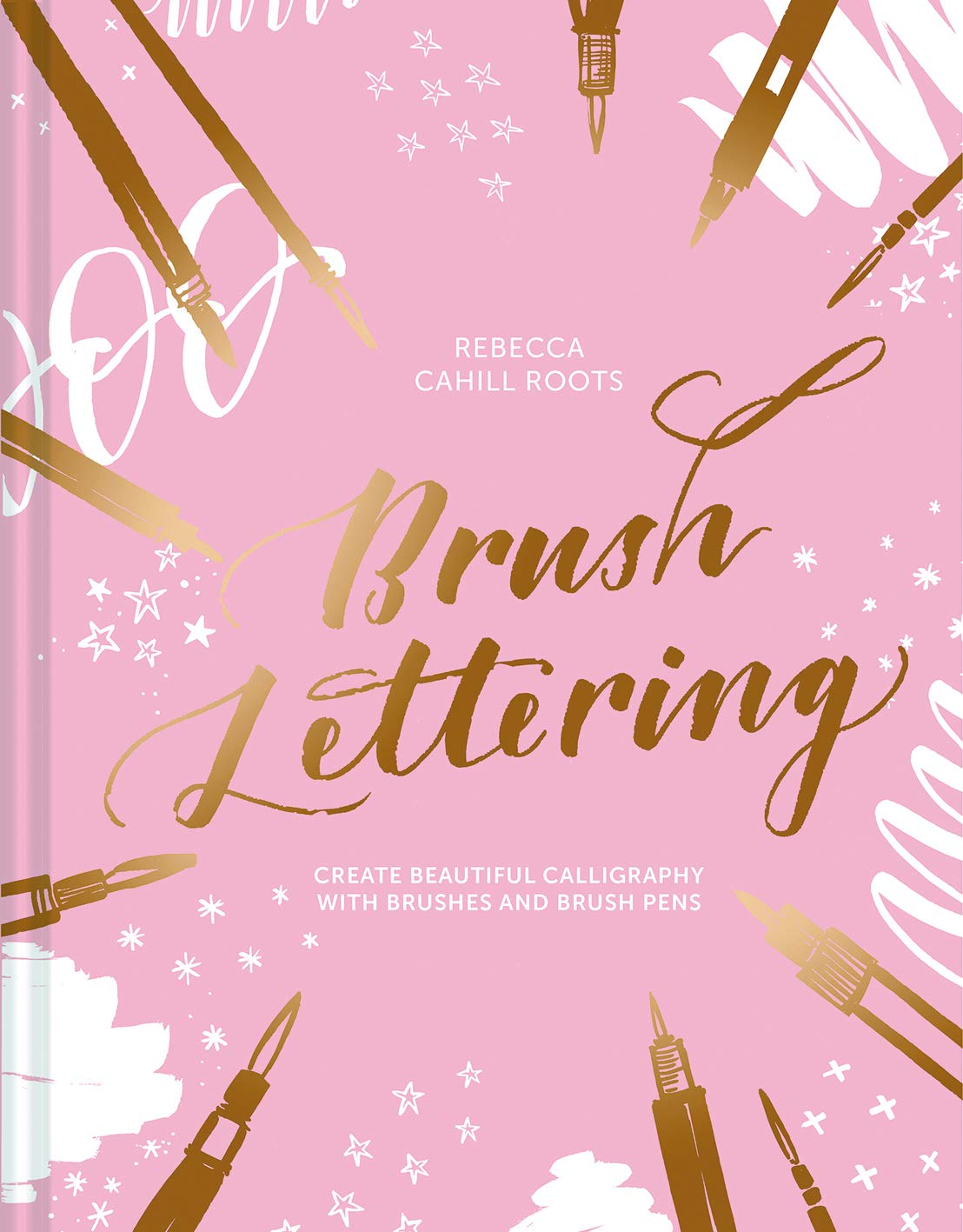Brush Lettering: Create Beautiful Calligraphy with Brushes and Brush ...
