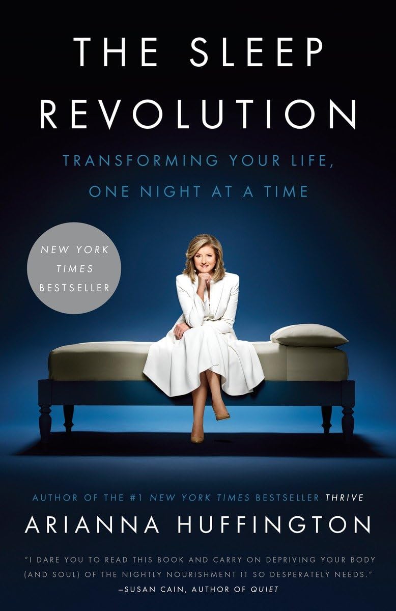 The Sleep Revolution: Transforming Your Life, One Night at a Time ...