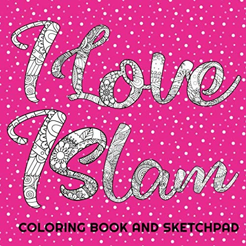 I Love Islam! Coloring Book And Sketchpad: Muslim Kids Coloring And ...
