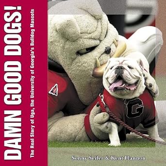 Damn Good Dogs!: The Real Story of Uga, the University of Georgia's ...