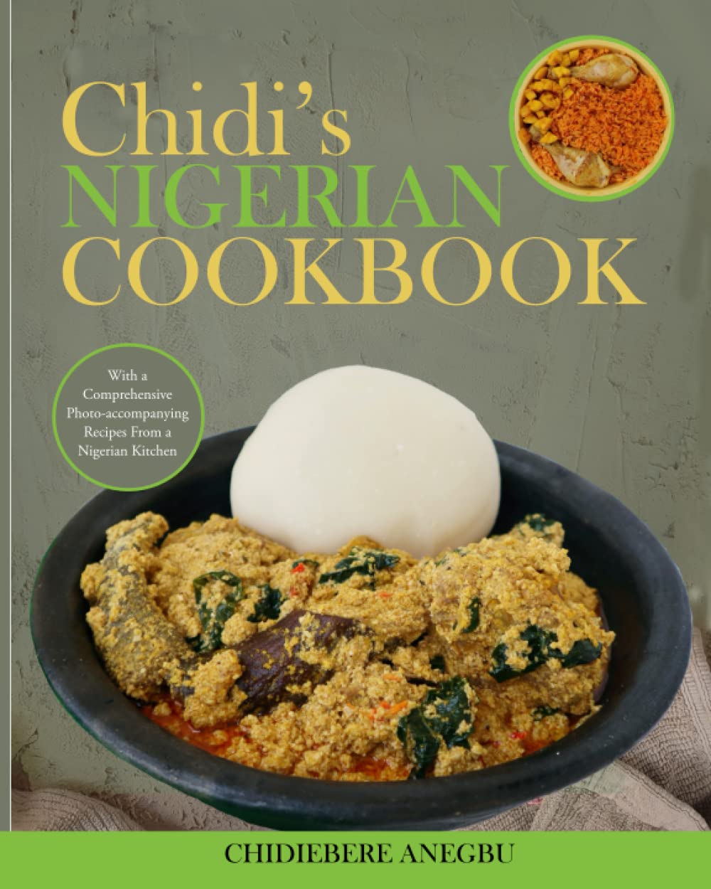 Chidi's Nigerian Cookbook: Detailed Nigerian Food Recipes By a Native ...