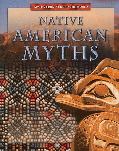 Native American Myths (Myths from Around the World): Dalal, Anita ...