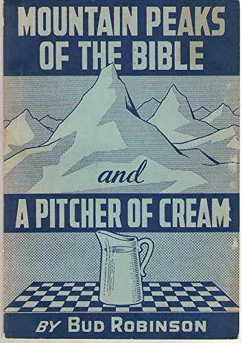 Mountain Peaks of the Bible and A Pitcher of Cream: Robinson, Reuben ...