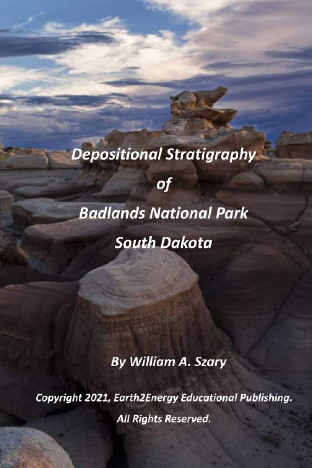 Depositional Stratigraphy of Badlands National Park South Dakota: Szary ...