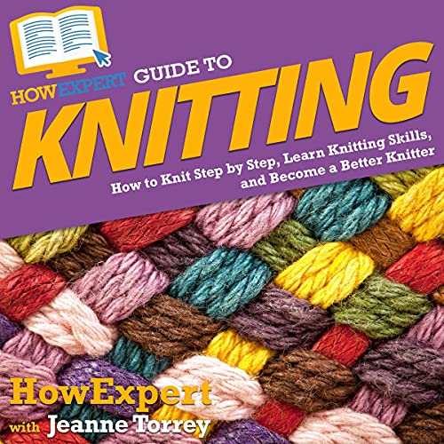 Amazon.com: HowExpert Guide to Knitting: How to Knit Step by Step ...