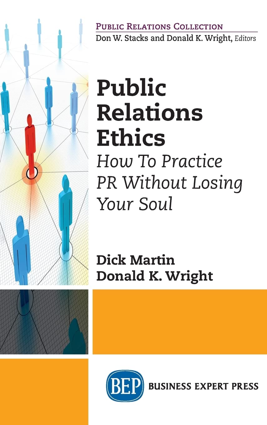 Public Relations Ethics: How To Practice PR Without Losing Your Soul ...