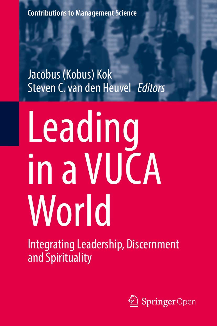Buy Leading in a Vuca World: Integrating Leadership, Discernment and ...