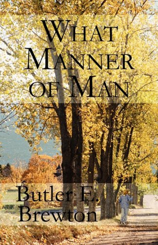What Manner of Man: Brewton, Butler E.: 9781451279894: Amazon.com: Books