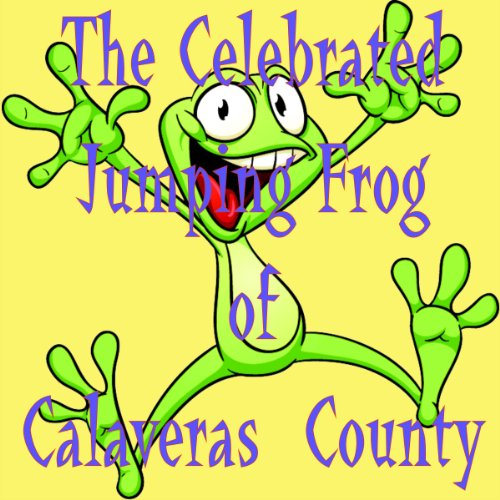 The Celebrated Jumping Frog of Calaveras County (Audio Download): Mark ...