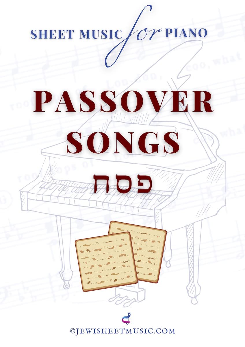 Passover Piano Sheet Music: Traditional Jewish Songs for the Festival of Pesach: Easy-to-Play 7 ...