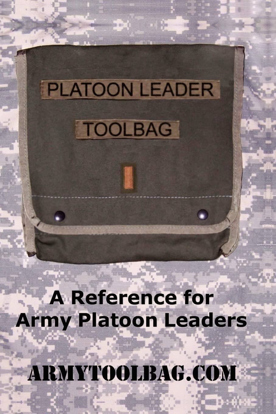 Platoon Leader Toolbag: A Reference for Army Platoon Leaders: Alexis ...