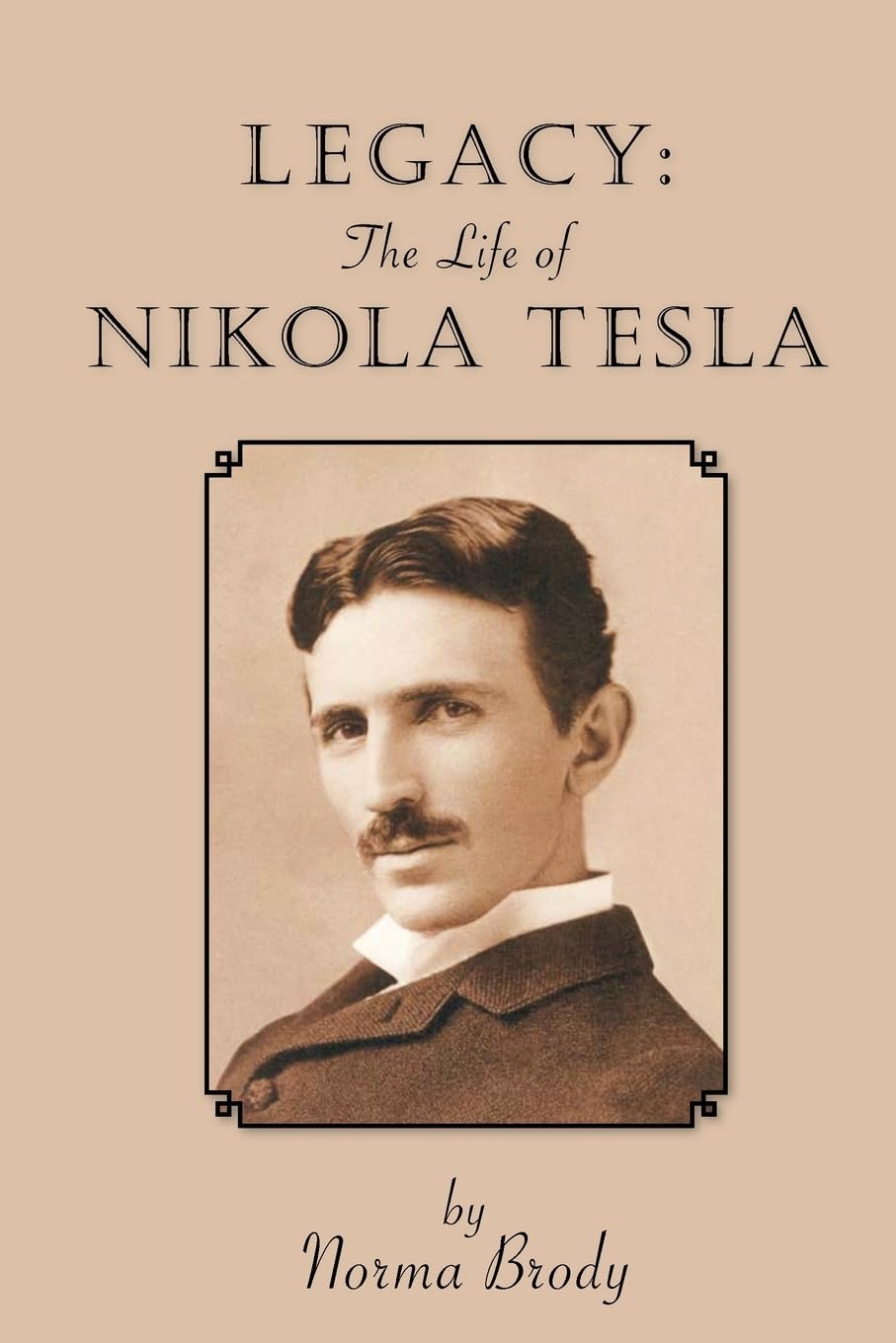 LEGACY: The Life of Nikola Tesla: Brody, Norma: 9781419687259: Amazon ...