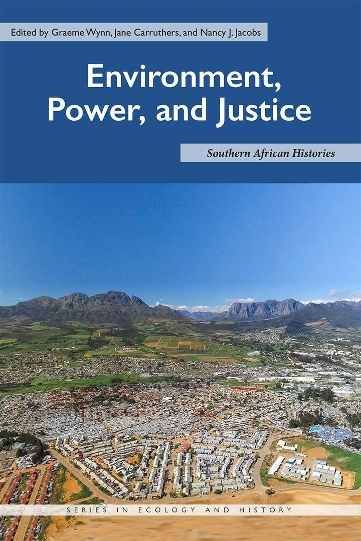 Environment, Power, and Justice: Southern African Histories (Ecology ...