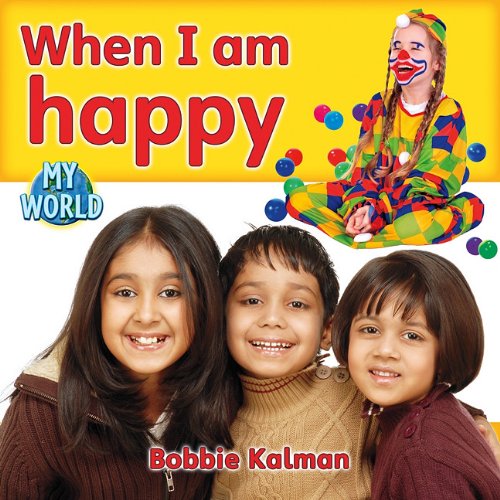 When I Am Happy (My World, Level C) : Kalman, Bobbie, Middleton, Kathy ...