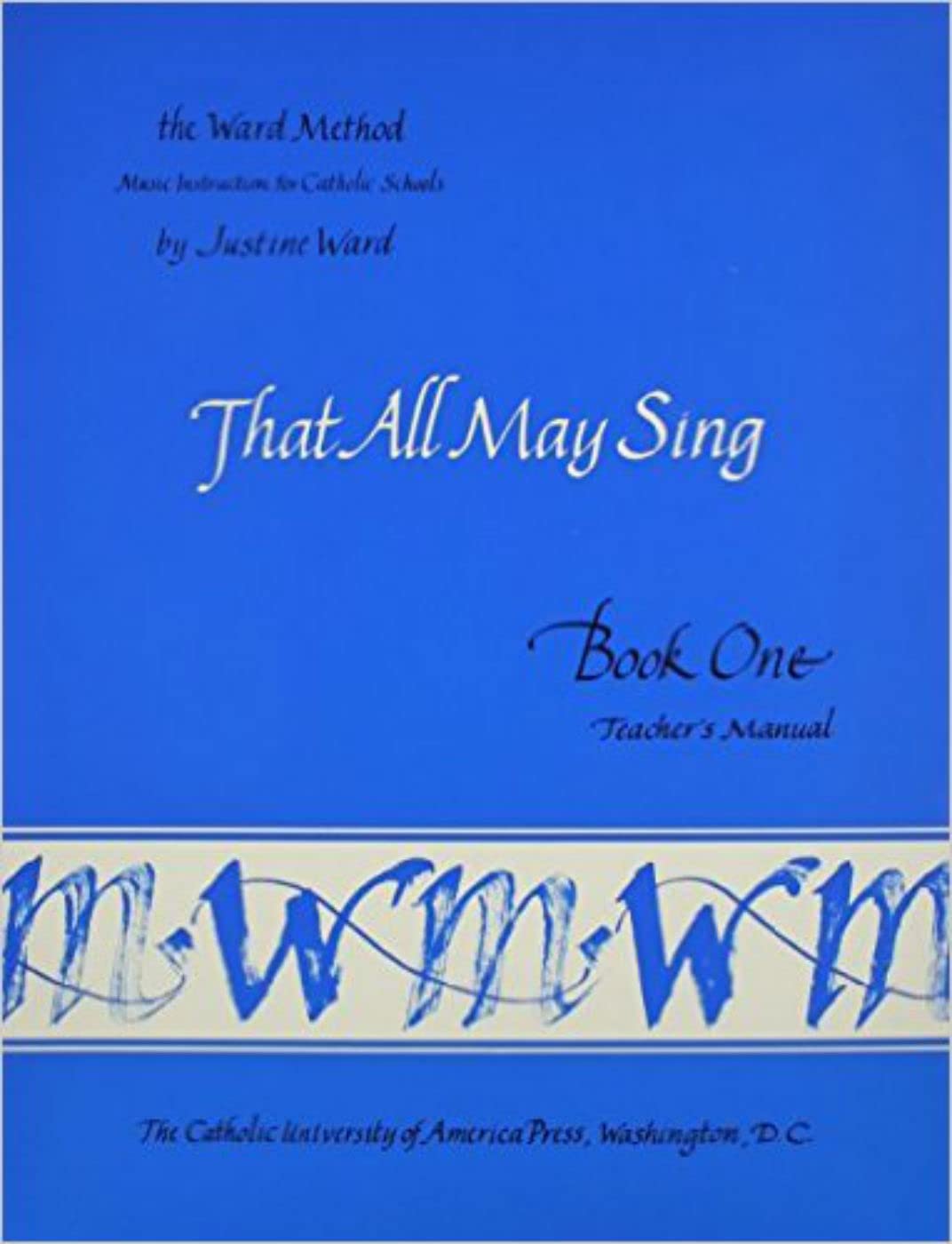 That All May Sing: Book 1: Teacher's Manual (Ward Method): Ward, Justin ...