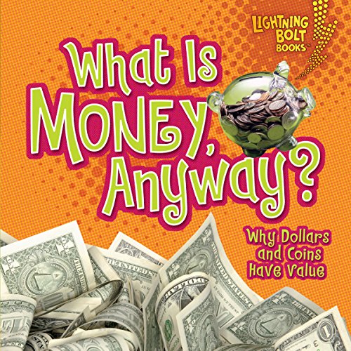 Amazon.com: What Is Money, Anyway?: Why Dollars and Coins Have Value ...