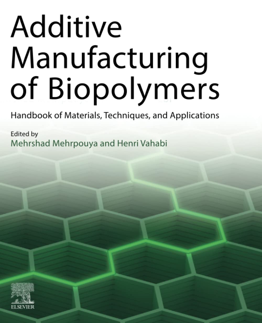 Additive Manufacturing of Biopolymers: Handbook of Materials ...