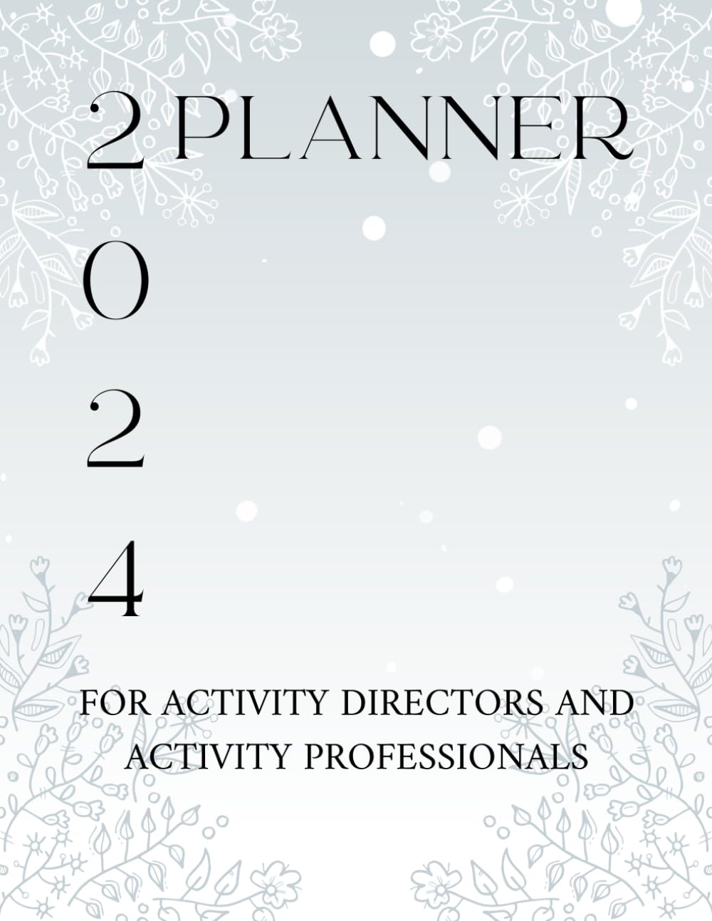 2024 Planner for Activity Directors and Activity Professionals: 12 ...