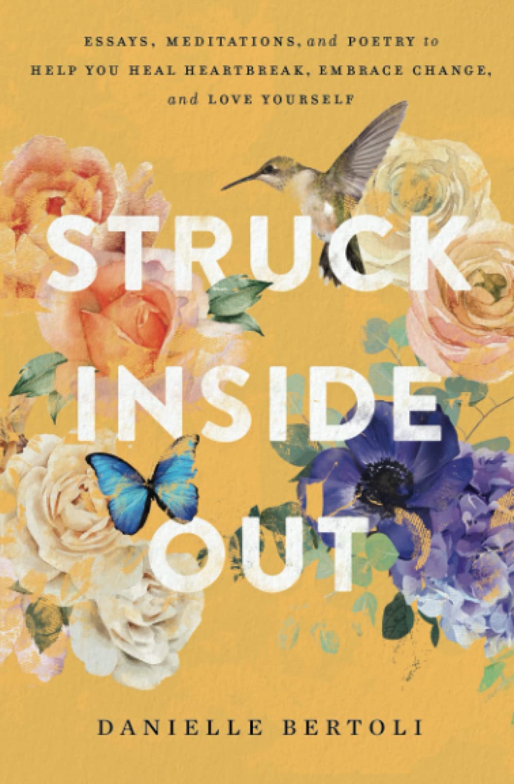 Struck Inside Out: Essays, Meditations, and Poetry to Help You Heal ...