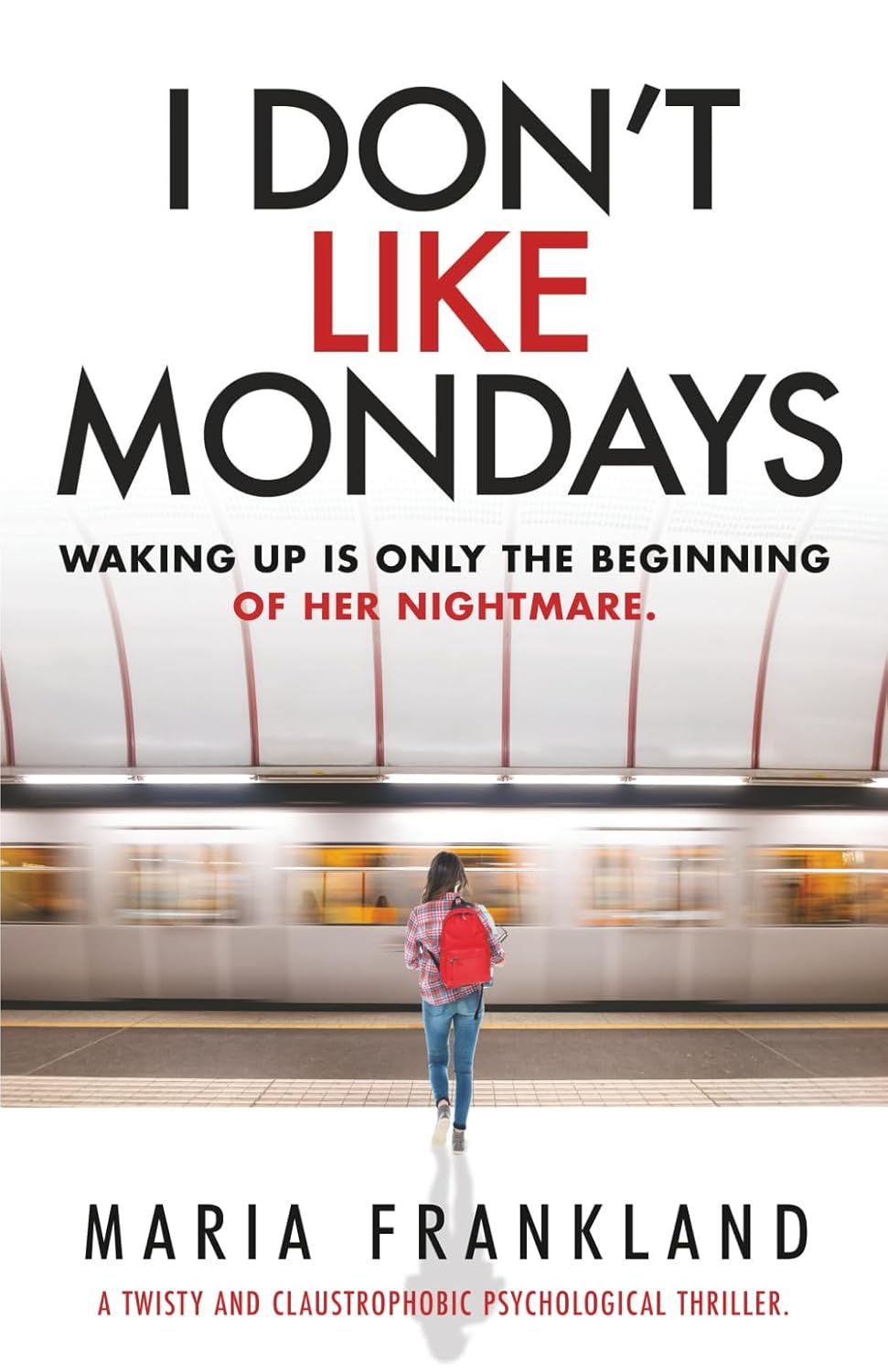 Amazon.com: I Don't Like Mondays: A Twisty and Claustrophobic Thriller ...