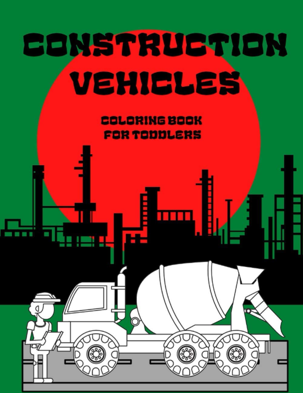 Construction Vehicles Coloring Book For Toddlers: Excavators, Cranes ...