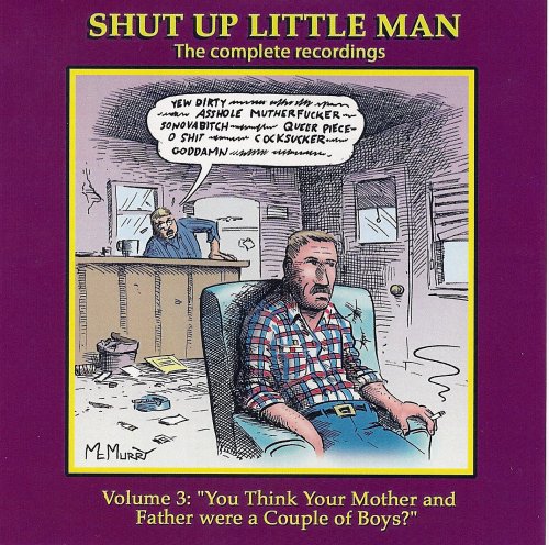 Shut Up Little Man Complete Recordings Volume 3: "You Think Your Mother ...