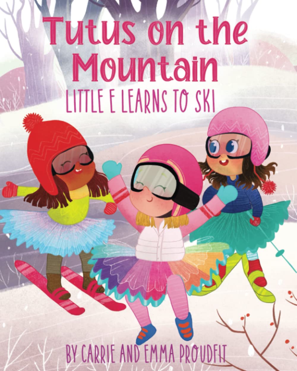 Tutus On The Mountain: Lil E' Learns to Ski: Proudfit, Carrie, Proudfit ...