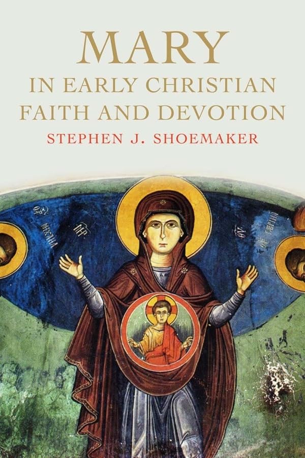 Mary in Early Christian Faith and Devotion: Shoemaker, Stephen J ...