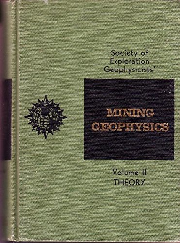 SOCIETY OF EXPLORATION GEOPHYSICISTS' MINING GEOPHYSICS VOL.11 THEORY ...