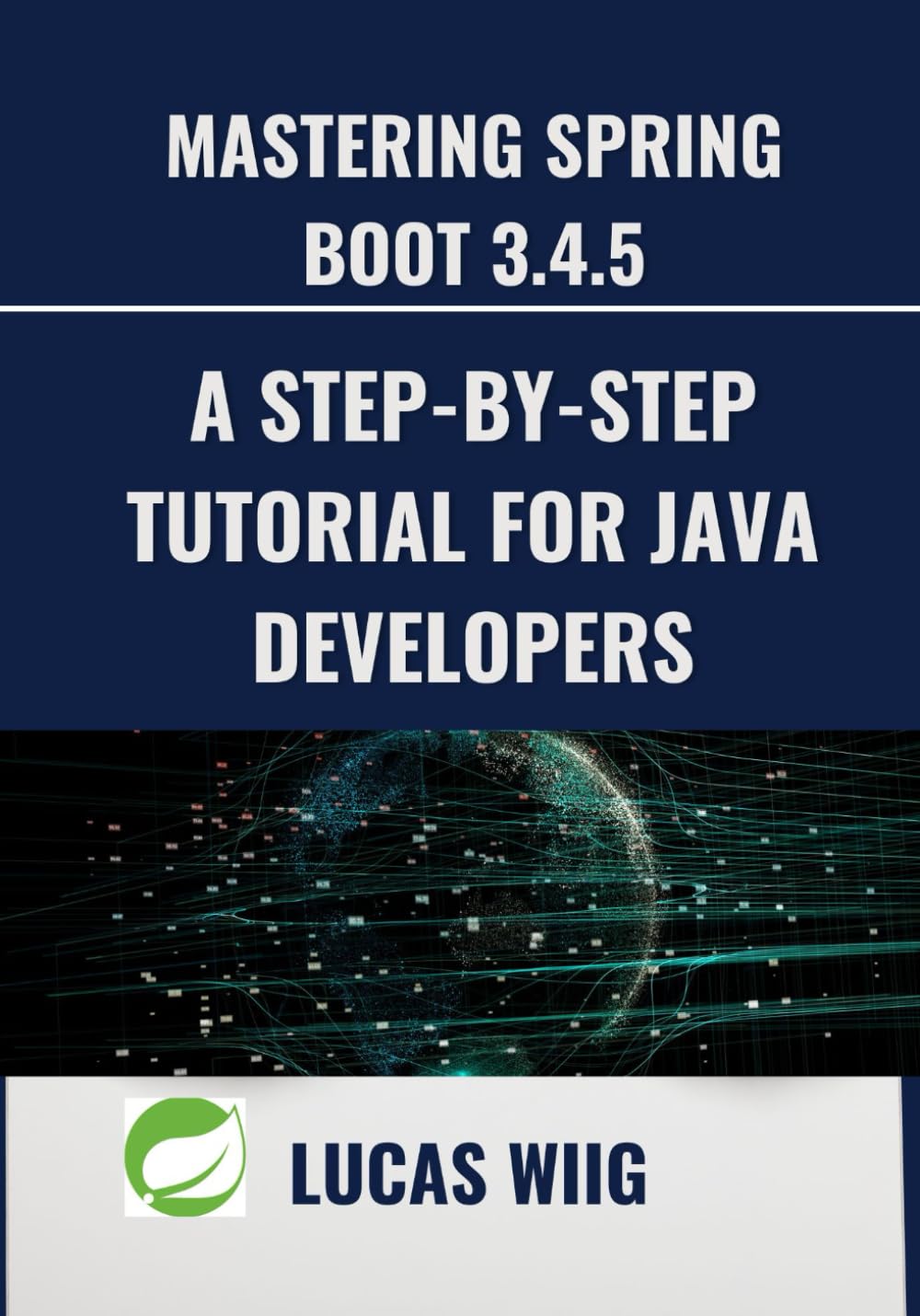 Mastering Spring Boot 3.4.5: A Step-by-Step Tutorial for Java Developers