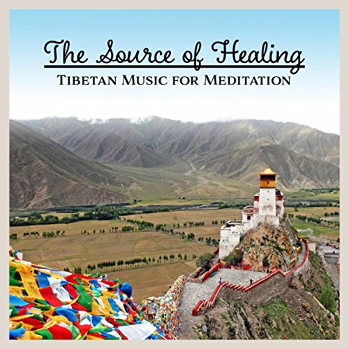 The Source of Healing (Tibetan Music for Meditation, Zen Peaceful Mind, Sacred Spiritual Moments ...