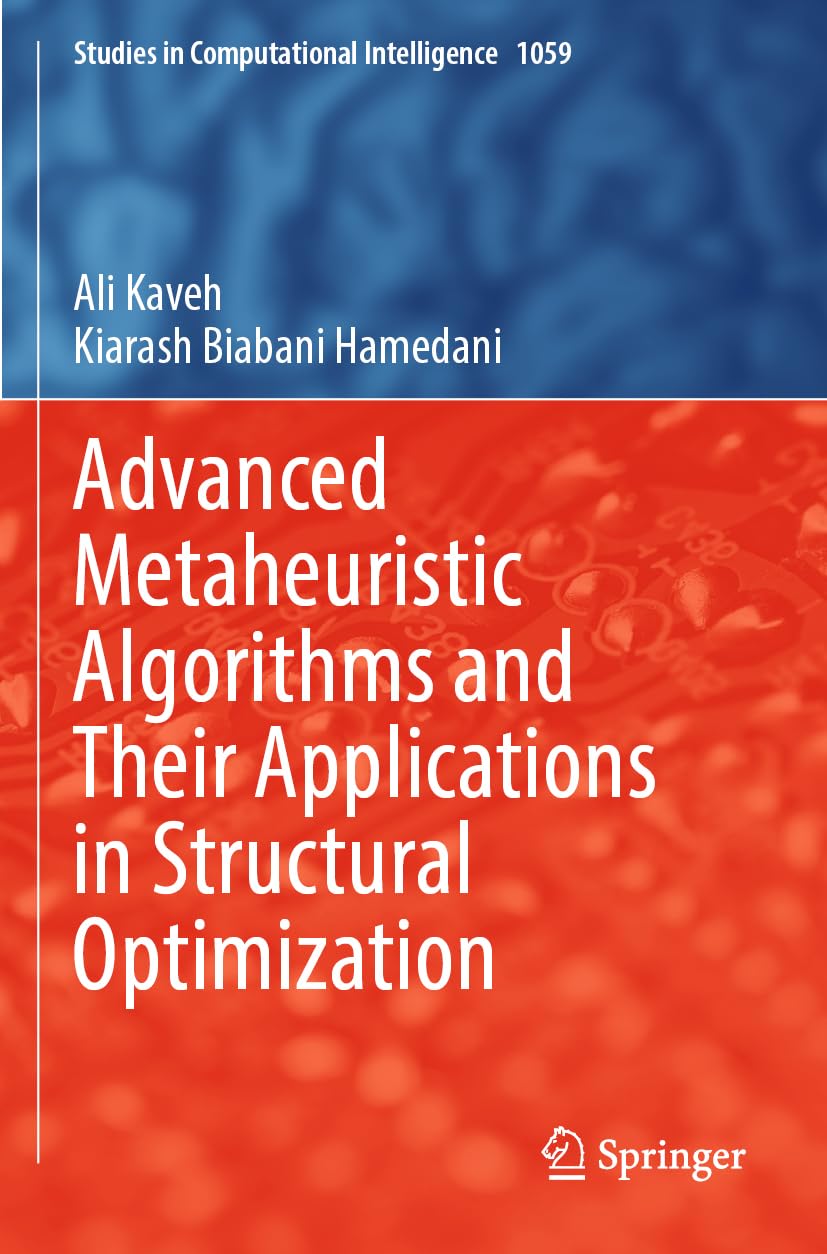 Buy Advanced Metaheuristic Algorithms and Their Applications in Structural Optimization: 1059 ...
