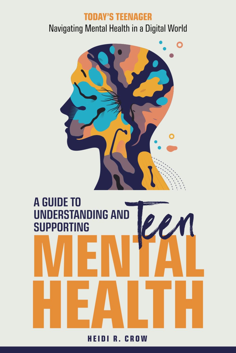 Teen Mental Health; A Guide to Understanding and Supporting Teen Mental ...