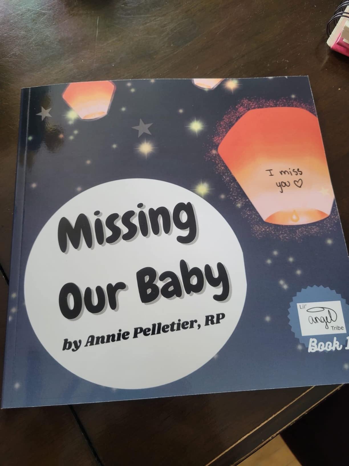 MISSING OUR BABY: A STORY OF LIFE AND LOVE FOR CHILDREN WHO HAVE LOST A ...