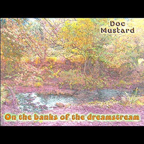 Amazon.com: On the Banks of the Dreamstream : Doc Mustard: Digital Music