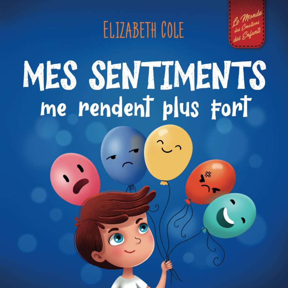 Mes sentiments me rendent plus fort: Livre pour enfants sur les ...