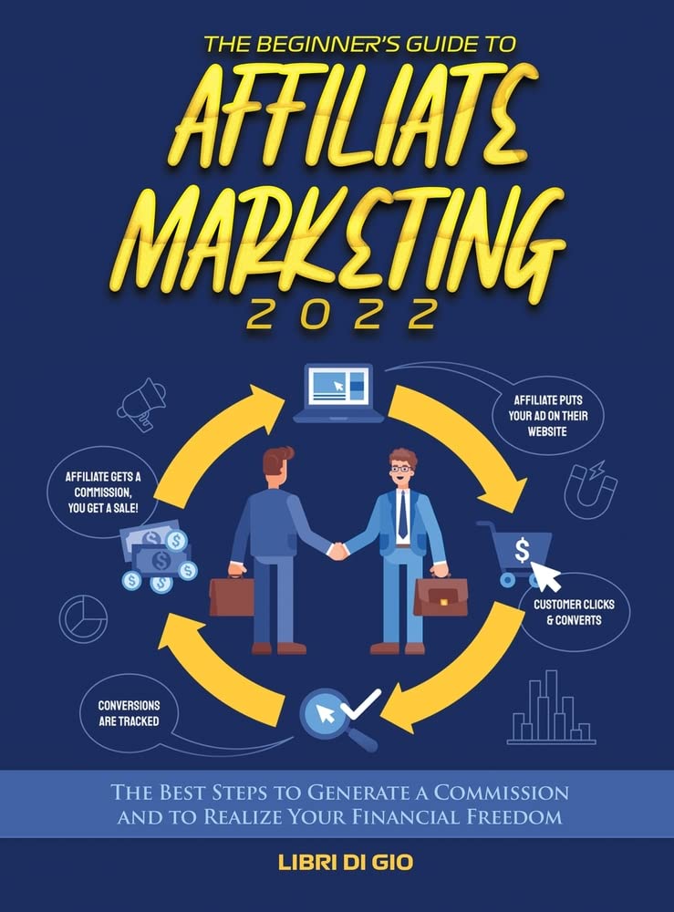 Buy The Beginner's Guide to Affiliate Marketing 2022: The Best Steps to ...