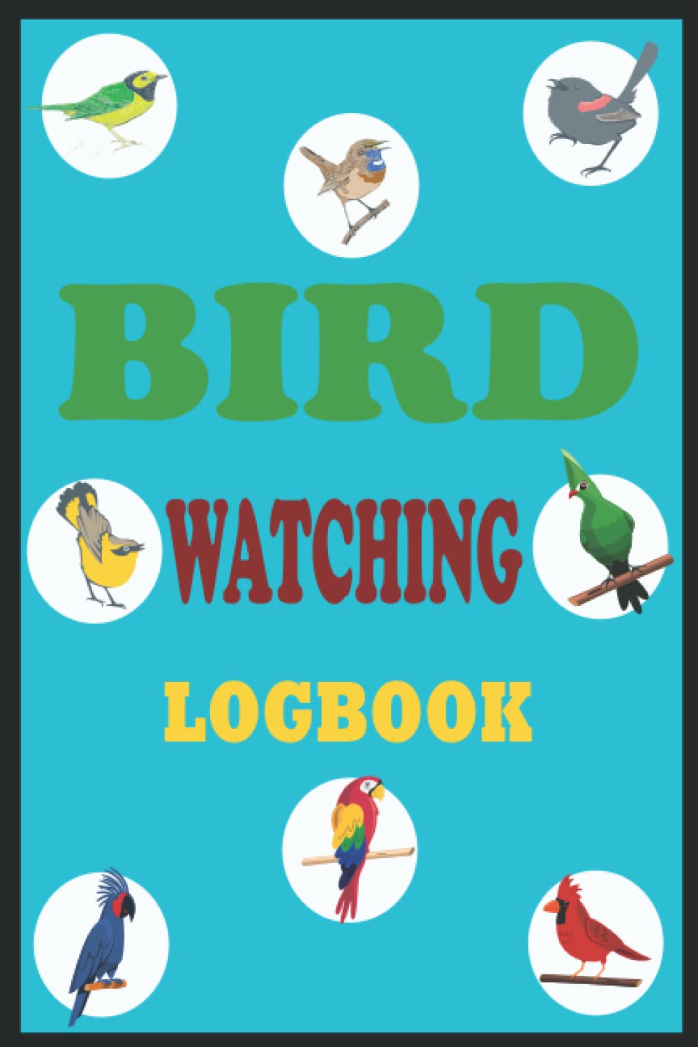 Bird Watching Logbook: Beginning Birdwatcher's Book 130 Pages to Record ...