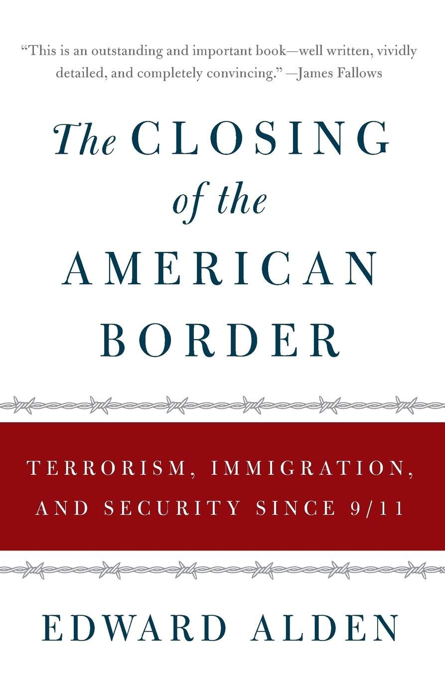 The Closing of the American Border: Terrorism, Immigration, and ...