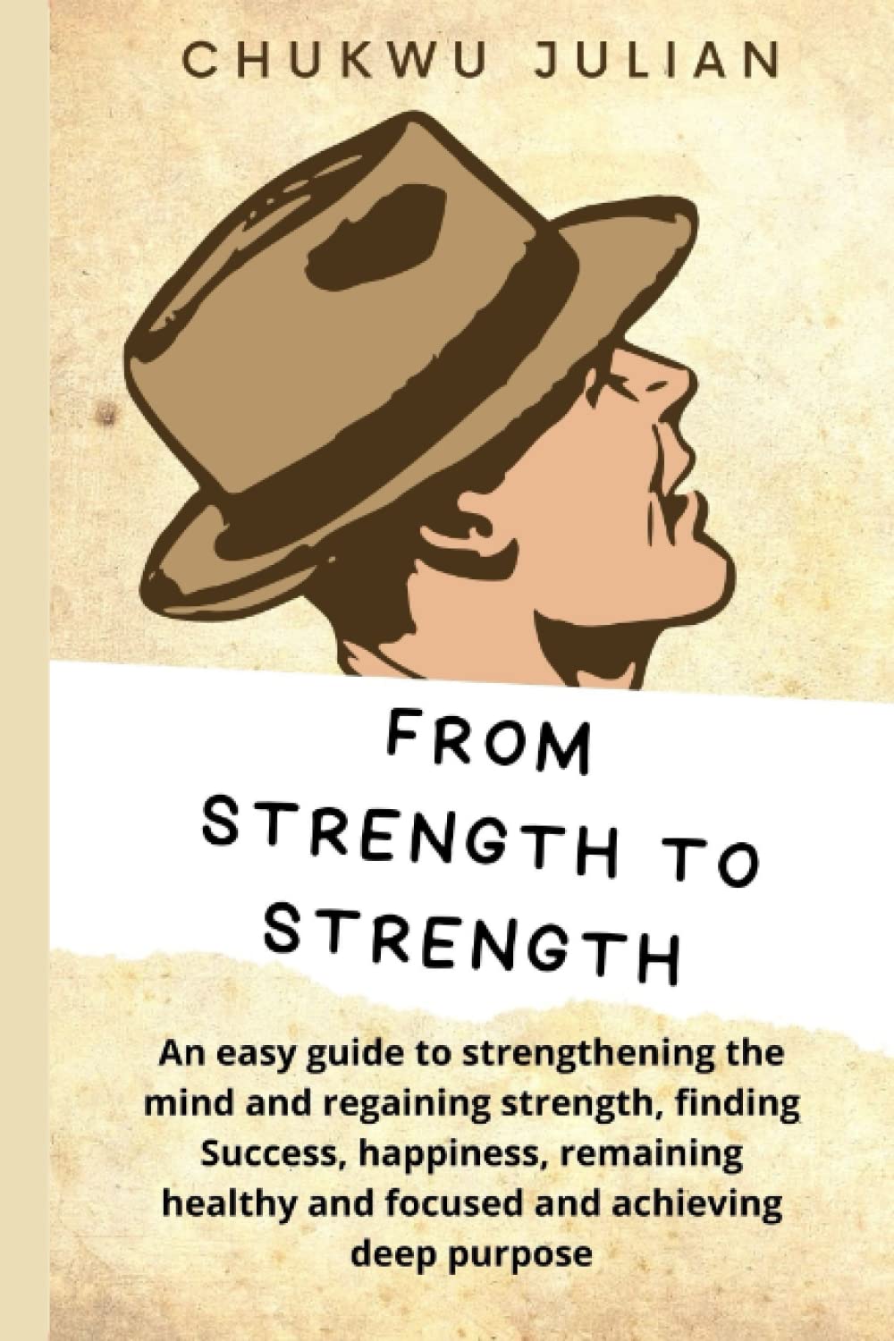 Buy FROM STRENGTH TO STRENGTH: An easy guide to strengthening the mind ...