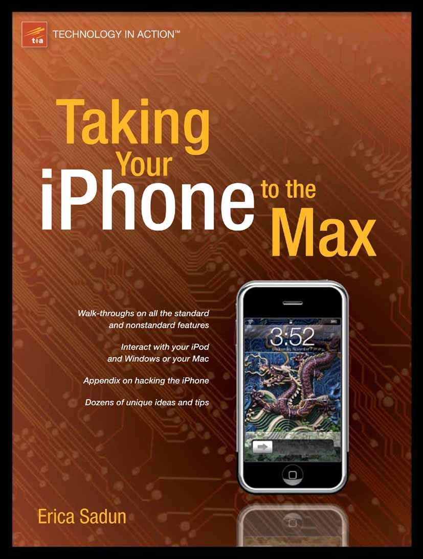 Taking Your iPhone to the Max (Technology in Action): Erica Sadun: 9781590599266: Amazon.com: Books