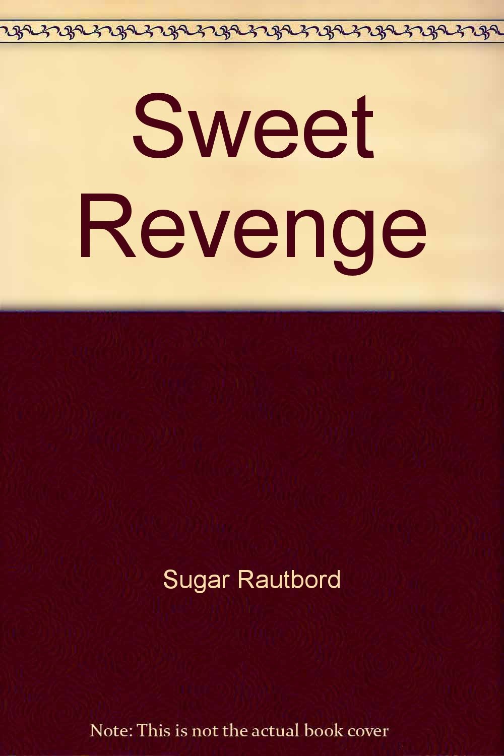 Sweet Revenge: RAUTBORD, SUGAR: 9780679416074: Amazon.com: Books