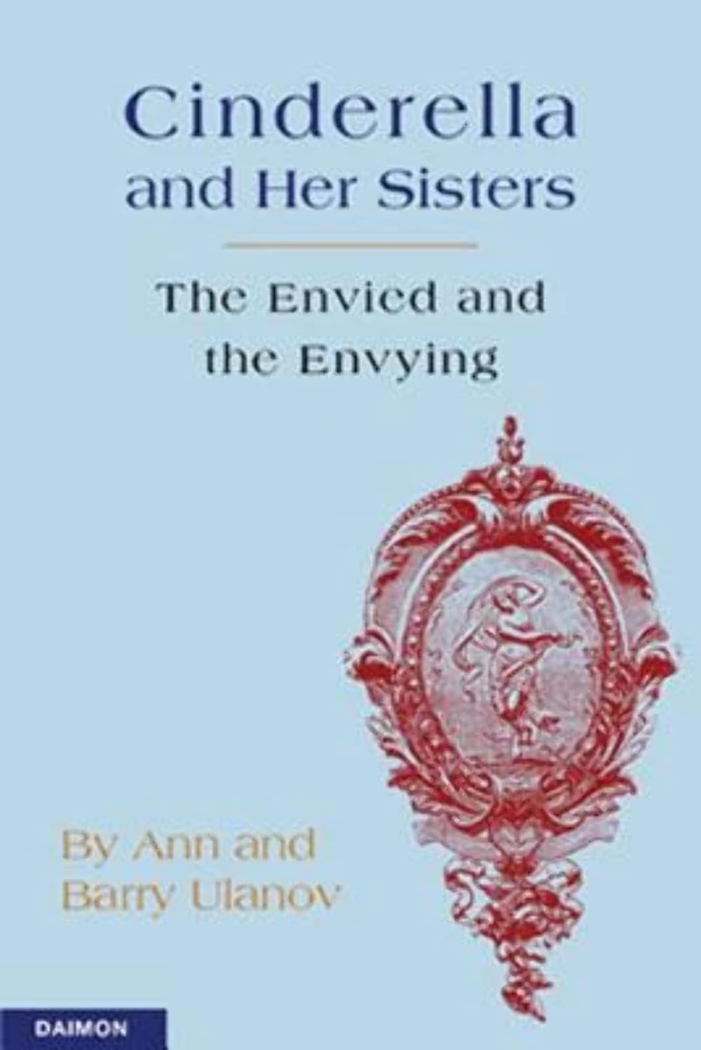 Cinderella & Her Sisters: The Envied and the Envying: Amazon.co.uk: Ann ...
