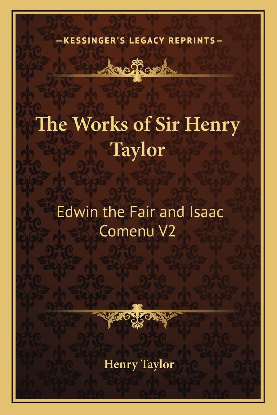 Amazon | The Works of Sir Henry Taylor: Edwin the Fair and Isaac Comenu ...