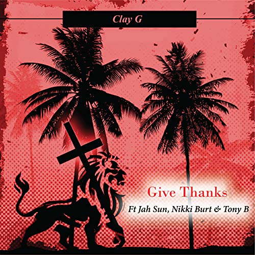 Amazon.co.jp: Give Thanks (feat. Jah Sun, Nikki Burt & Tony B) : Clay G ...