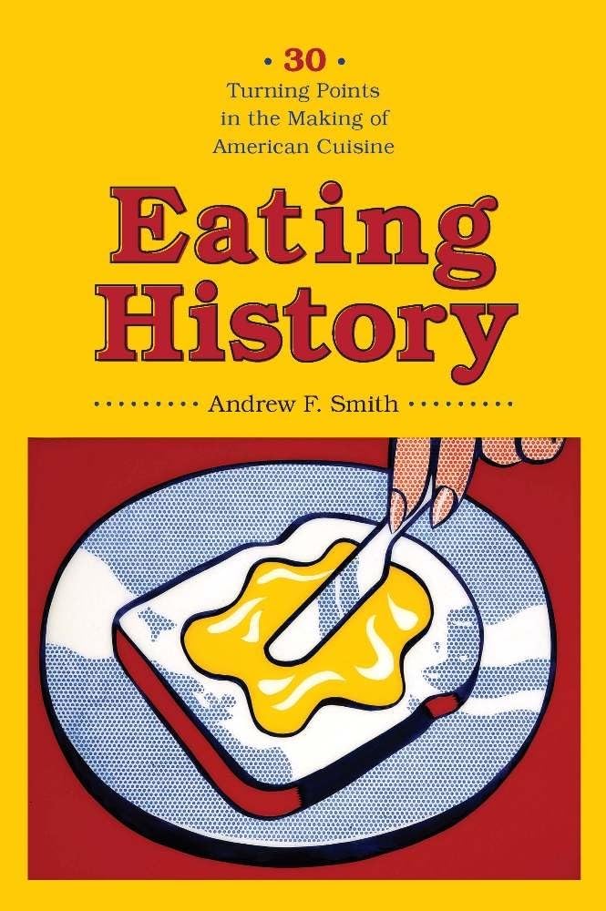 Eating History: Thirty Turning Points in the Making of American Cuisine ...