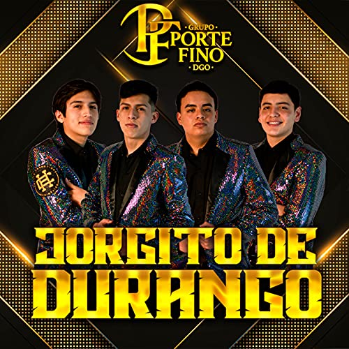 Jorgito de Durango de Grupo porte fino DGO en Amazon Music Unlimited
