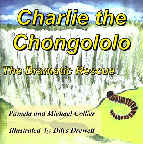 Charlie the Chongololo: The Dramatic Rescue - Kindle edition by Collier ...